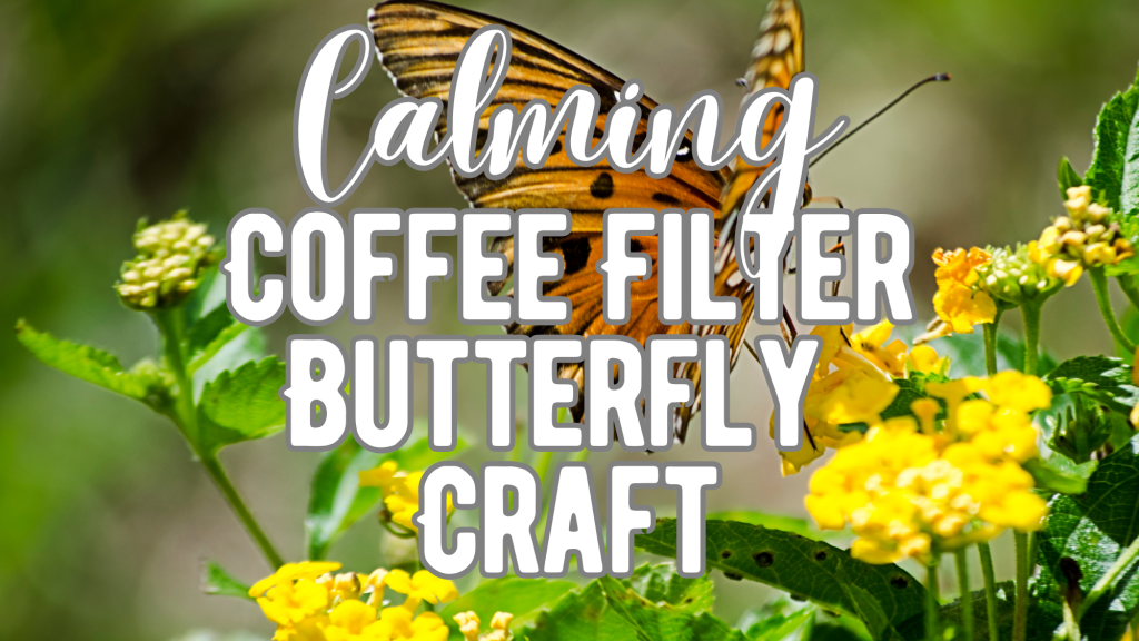 Calming Coffee Filter Butterflies - Calm Ahoy Kids